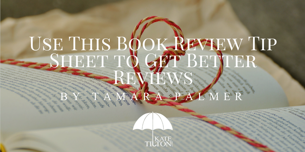 Use This Book Review Tip Sheet to Get Better Reviews by Tamara Palmer